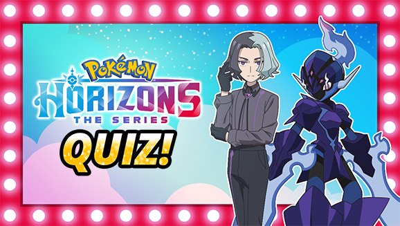 Pokémon Horizons: The Series Part 1 Recap Quiz (Hard Version) | Pokemon.com
